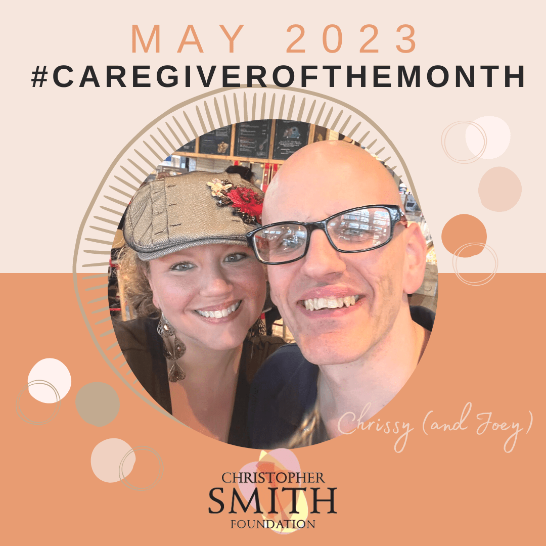 May Caregiver of the Month - Chrissy - Christopher Smith Foundation